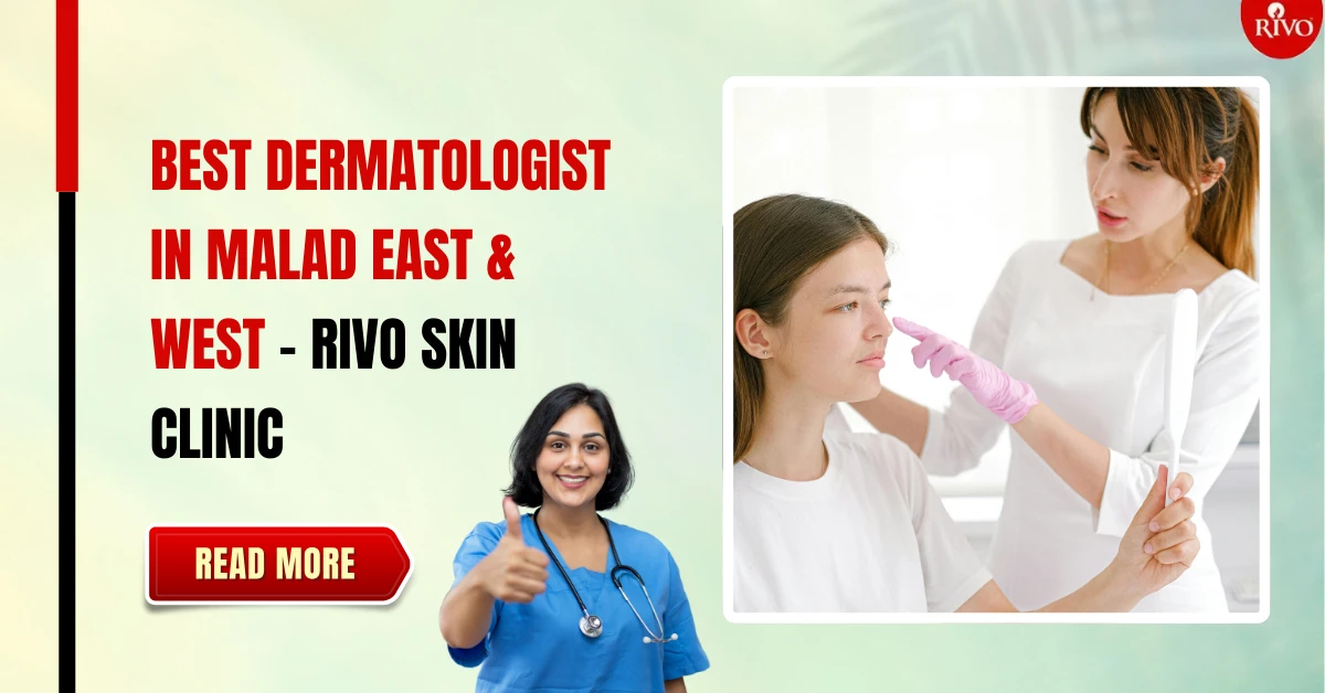 Best Dermatologist in Malad East and West | Rivo Skincare Clinic